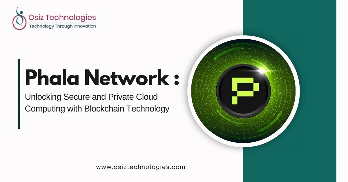 Phala Network Development Services - Privacy-Preserving Cloud Computing by Osiz